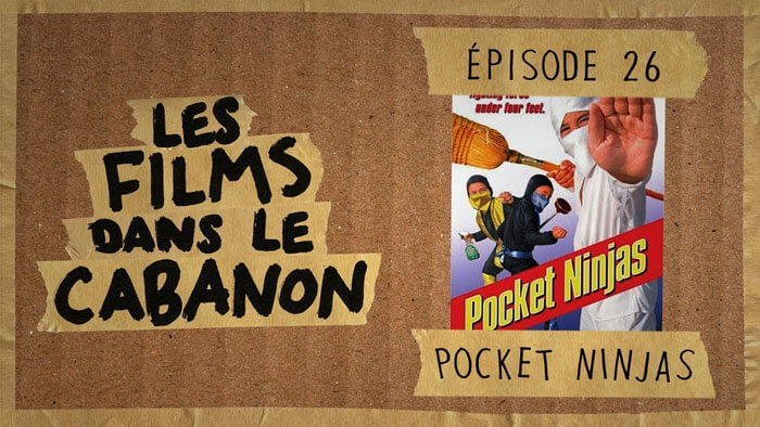 Les Films dans le Cabanon #26 - Pocket Ninjas | Les Films dans le Cabanon
